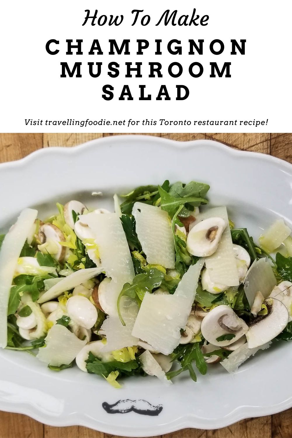 Fresh Champignon Mushroom Salad Recipe with Grana Padano - Travelling ...
